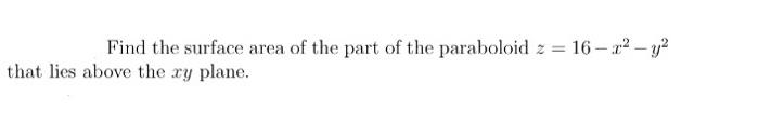 Solved Find The Surface Area Of The Part Of The Paraboloid