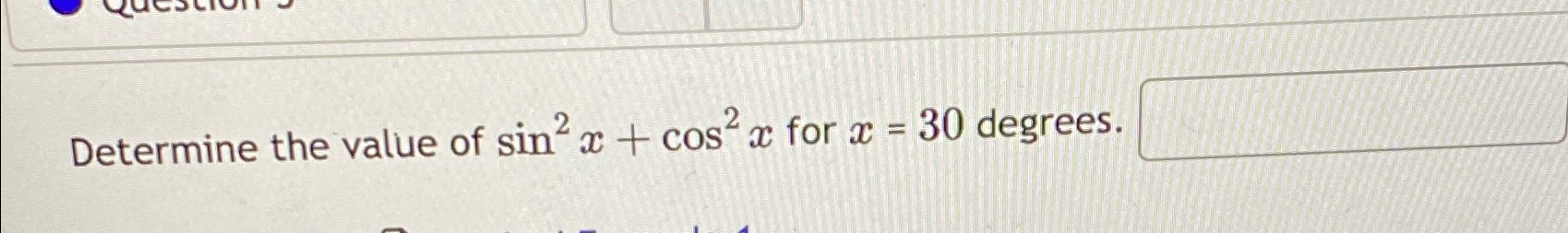Solved Determine the value of sin2x+cos2x ﻿for x=30 | Chegg.com