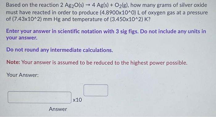 Solved - Based on the reaction 2 Ag2O(s) — 4 Ag(s) + O2(g), | Chegg.com