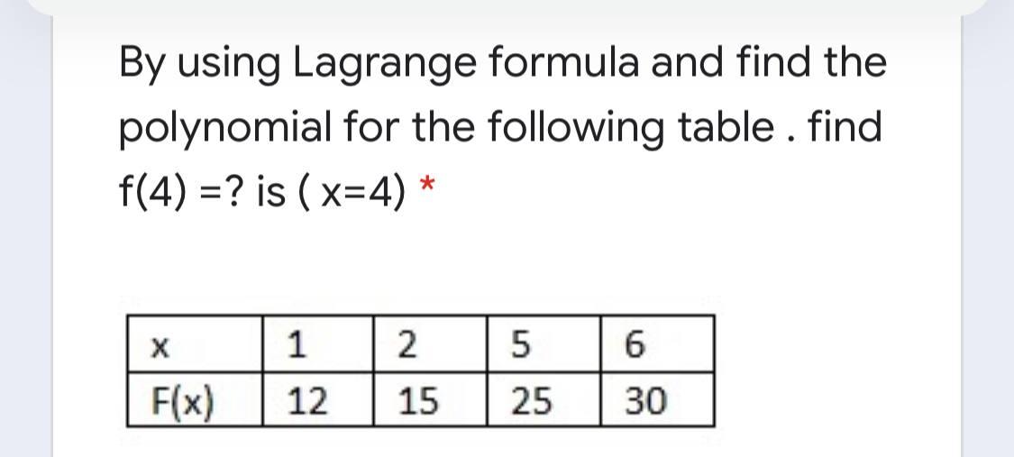 Solved By using Lagrange formula and find the polynomial for | Chegg.com