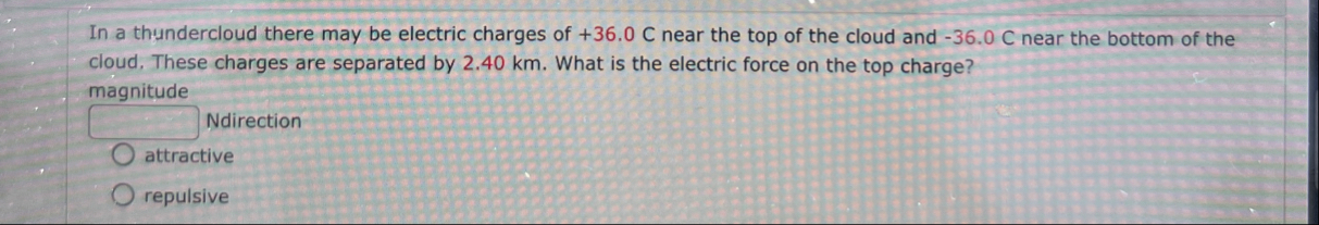 Solved In a thundercloud there may be electric charges of | Chegg.com