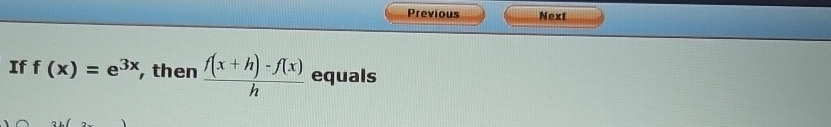 Solved If f(x)=e3x, ﻿then f(x+h)-f(x)h ﻿equals | Chegg.com