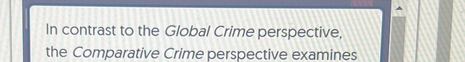 Solved In contrast to the Global Crime perspective, the | Chegg.com