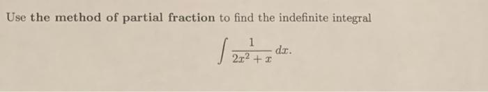Solved Use the method of partial fraction to find the | Chegg.com
