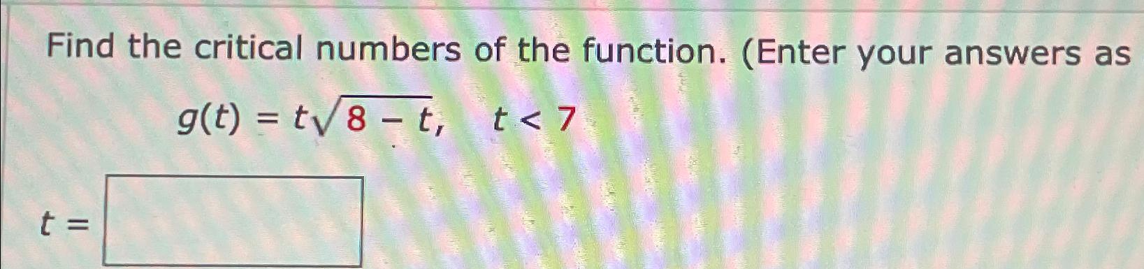 Solved Find the critical numbers of the function. (Enter | Chegg.com