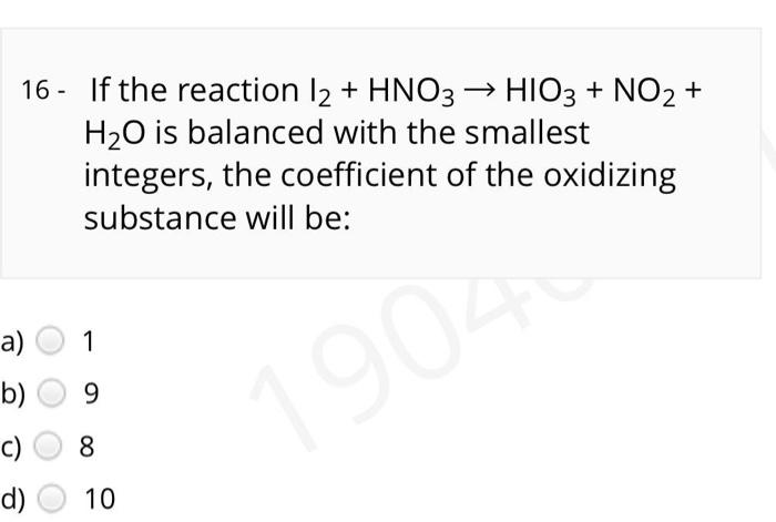 Solved 16- If the reaction 12 + HNO3 → HIO3 + NO2 + H20 is | Chegg.com