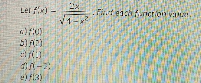 Solved 2 x Let f(x) = Find each function value. √4x² a) f(0) | Chegg.com