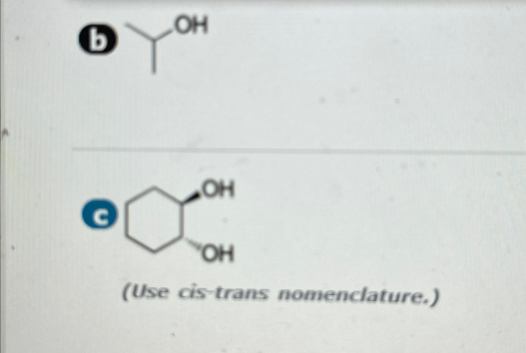 Solved Write the iupac name for each compund(Use cis-trans | Chegg.com