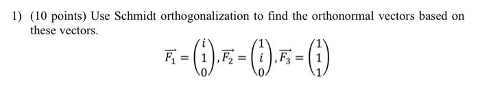 Solved 1) (10 points) Use Schmidt orthogonalization to find | Chegg.com