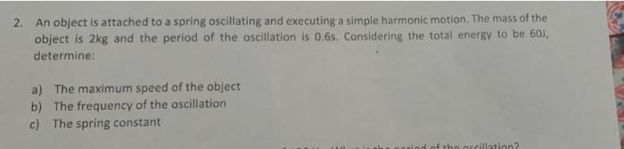 Solved 2. An object is attached to a spring oscillating and | Chegg.com