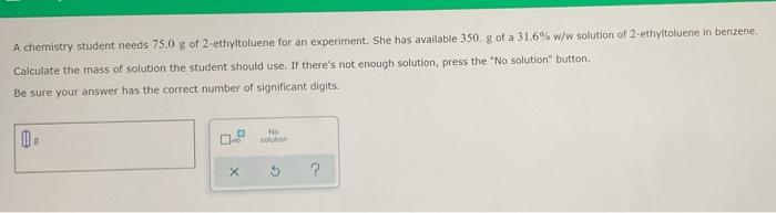 Solved A chemistry student needs 75.0 g of 2-ethyltoluene | Chegg.com