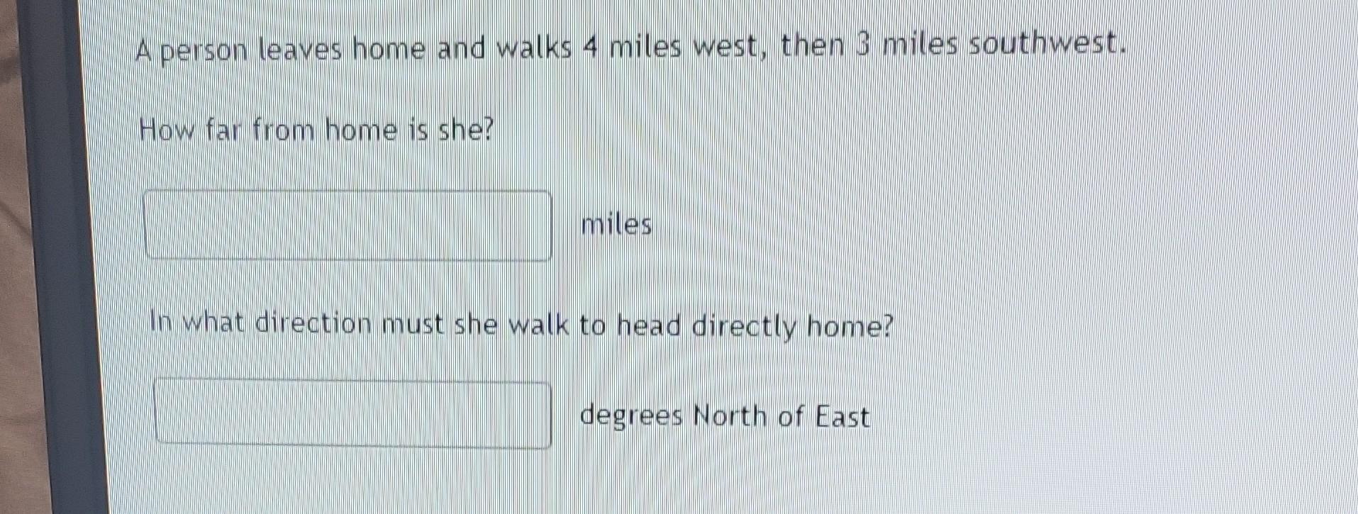 Solved A person leaves home and walks 4 miles west, then 3 | Chegg.com