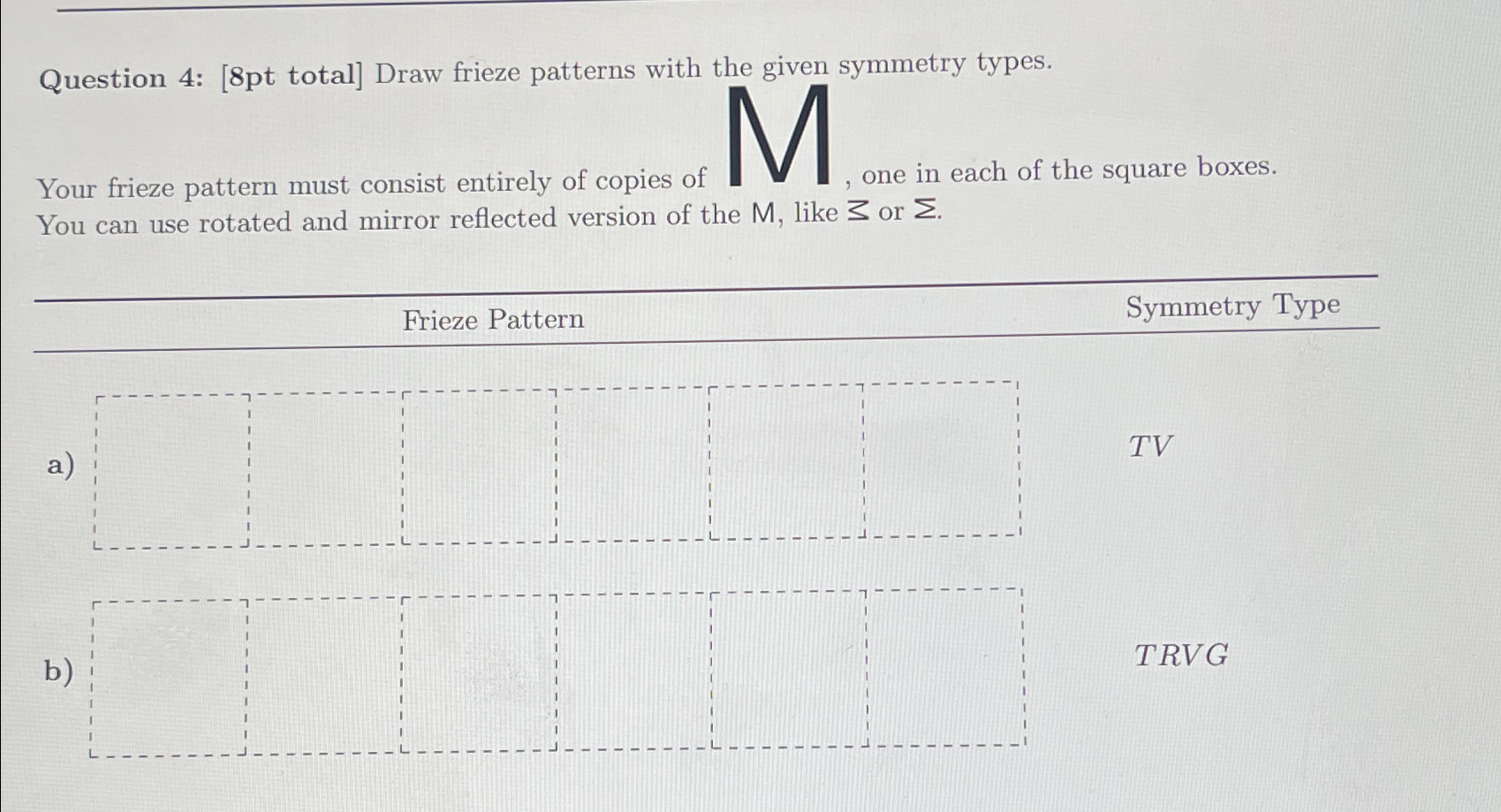 Solved Question 4: [8pt total] ﻿Draw frieze patterns with | Chegg.com