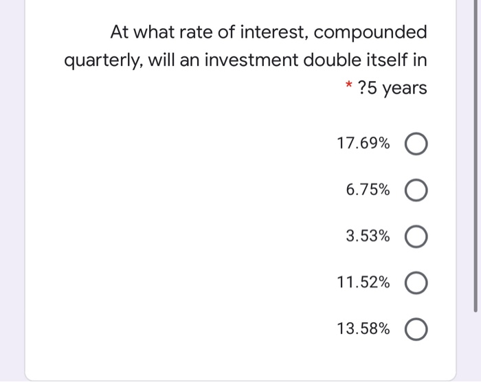 Solved At what rate of interest, compounded quarterly, will | Chegg.com