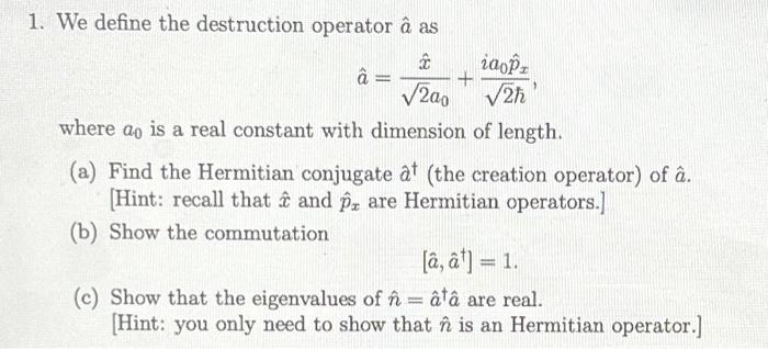 Solved 1. We define the destruction operator â as x iaopt + | Chegg.com