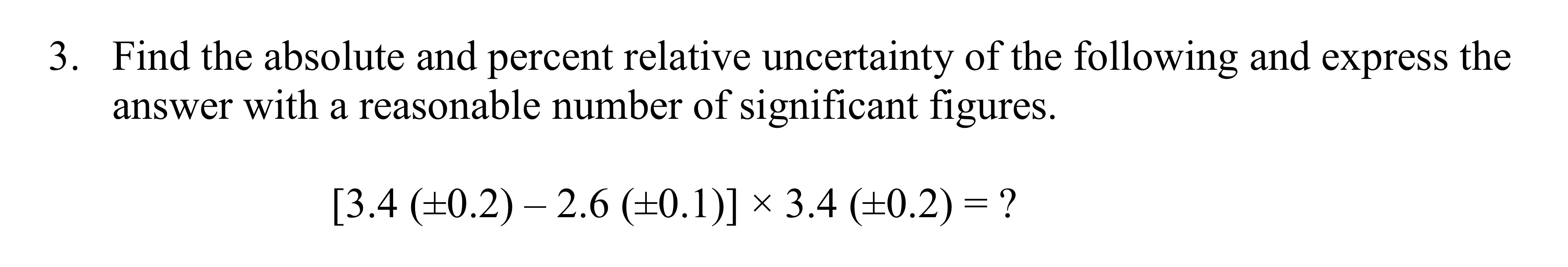 Solved Find the absolute and percent relative uncertainty of | Chegg.com