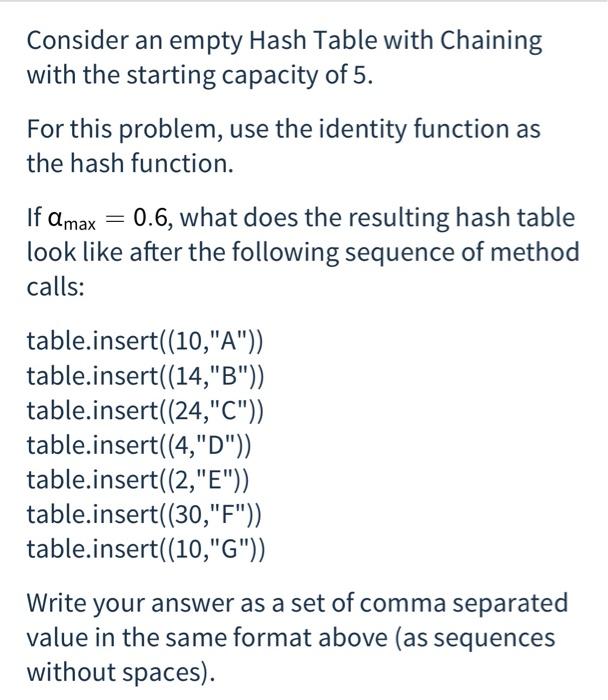 Solved Consider an empty Hash Table with Chaining with the | Chegg.com