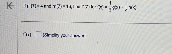 Solved K 1 1 If g'(7) = 4 and h'(7) = 16, find f'(7) for | Chegg.com