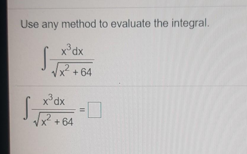 Solved Use any method to evaluate the integral. x 3 dx S 2 X | Chegg.com