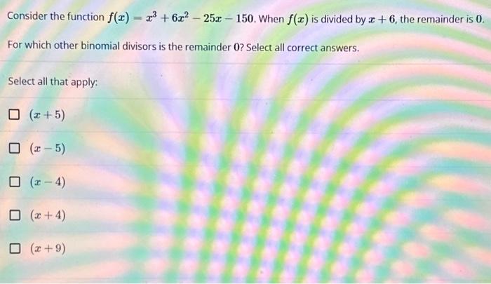 Solved Consider the function f(x) = x³ + 6x² 25x - 150. When | Chegg.com