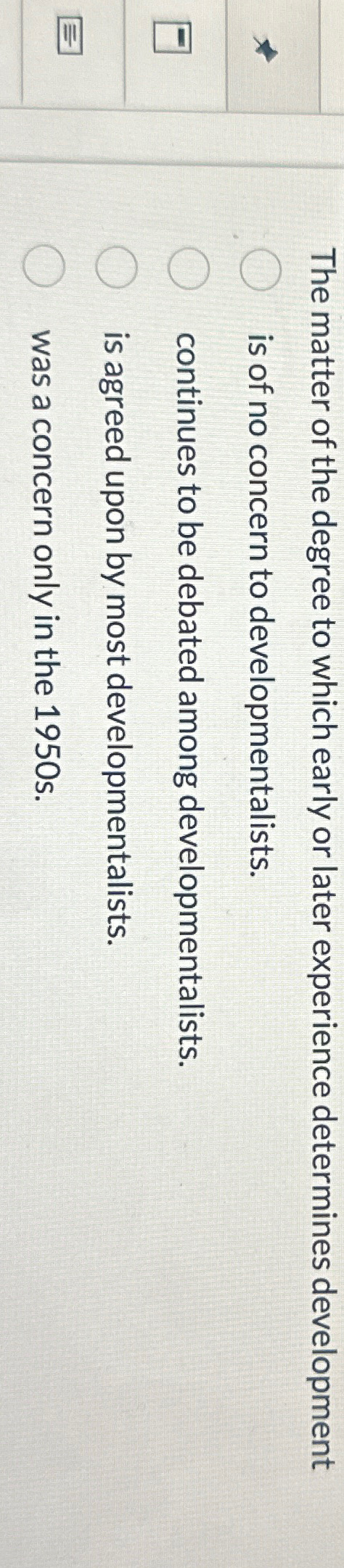 Solved The matter of the degree to which early or later | Chegg.com