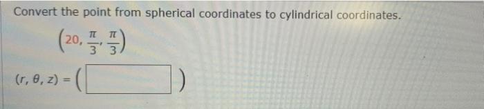 Solved Convert the point from spherical coordinates to | Chegg.com