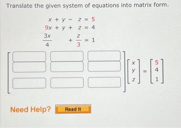 Solved Translate the given system of equations into matrix | Chegg.com
