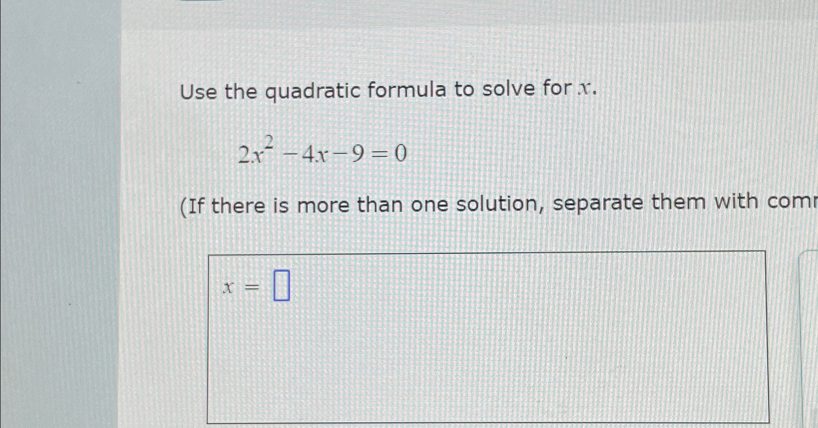 Solved Use the quadratic formula to solve for | Chegg.com