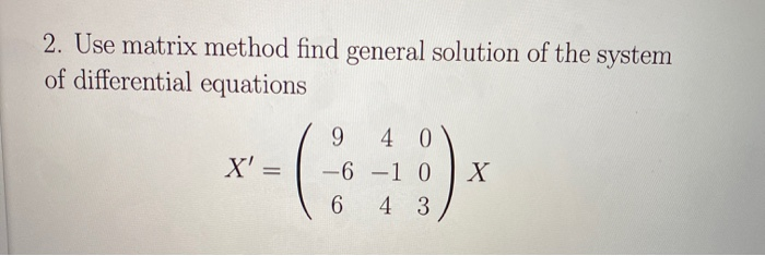 Solved 2. Use matrix method find general solution of the | Chegg.com