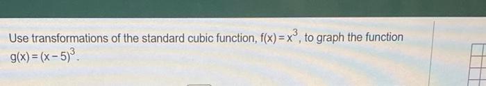 Solved Use transformations of the standard cubic function, | Chegg.com