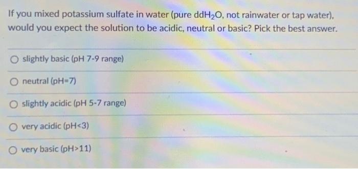 Solved If you mixed potassium sulfate in water (pure ddH₂O, | Chegg.com