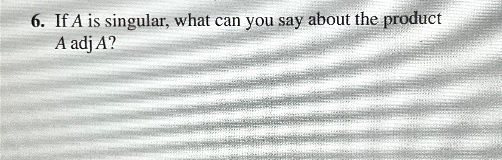 Solved If A ﻿is singular, what can you say about the product | Chegg.com