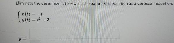 Solved Eliminate the parameter t to rewrite the parametric | Chegg.com