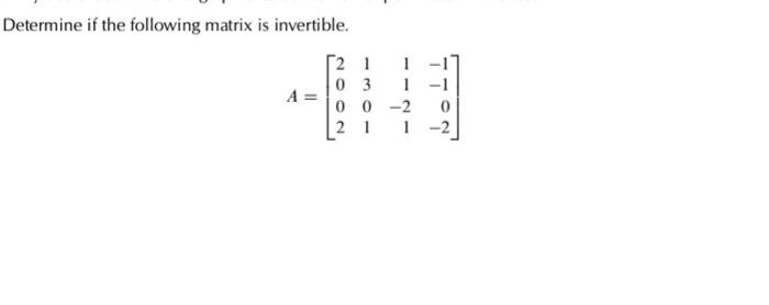Solved Determine if the following matrix is invertible. | Chegg.com