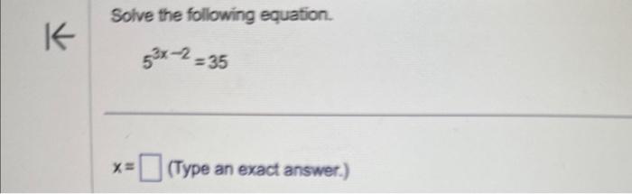 Solved Solve the following equation. 53x−2=35 x= (Type an | Chegg.com