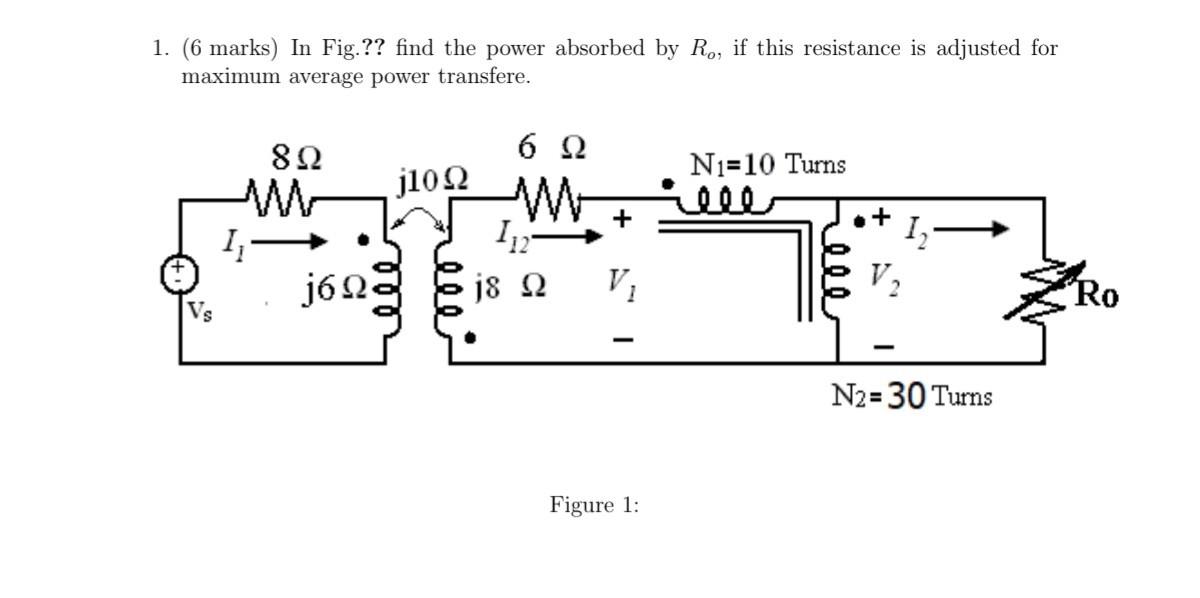 Solved 1. (6 marks) In Fig.?? find the power absorbed by Ro, | Chegg.com