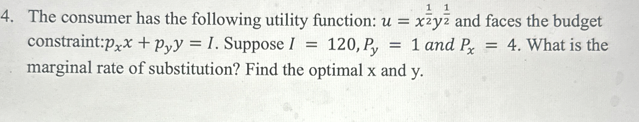 Solved The consumer has the following utility function: | Chegg.com