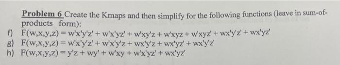 Solved Problem 6 Create The Kmaps And Then Simplify For The