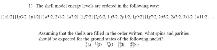 Solved 1) The shell model energy levels are ordered in the | Chegg.com