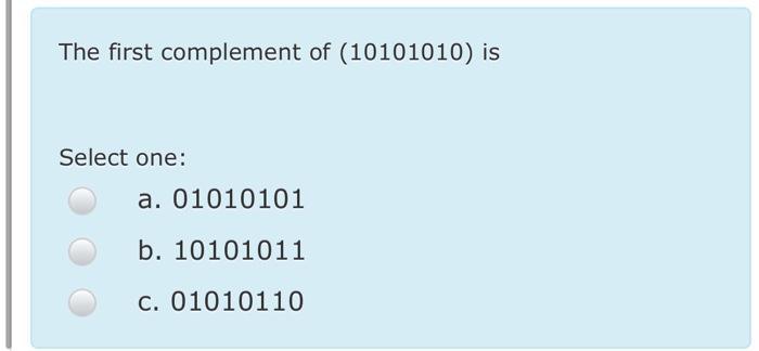 Solved The first complement of (10101010) is Select one: a. | Chegg.com