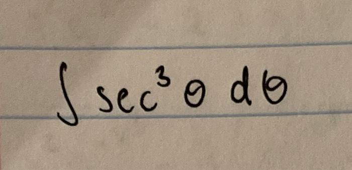 Solved ∫sec3θdθ | Chegg.com