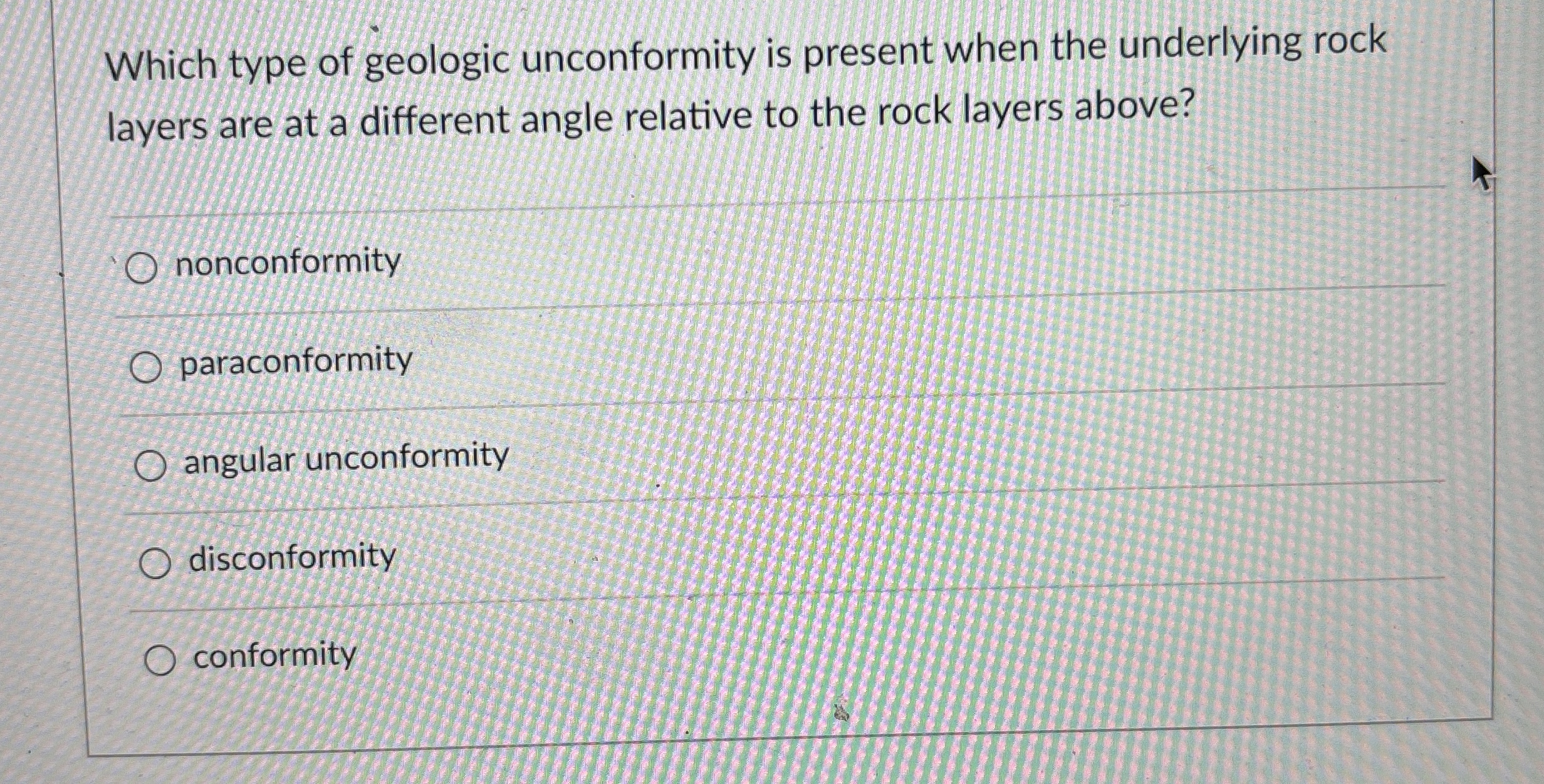 Solved Which type of geologic unconformity is present when | Chegg.com