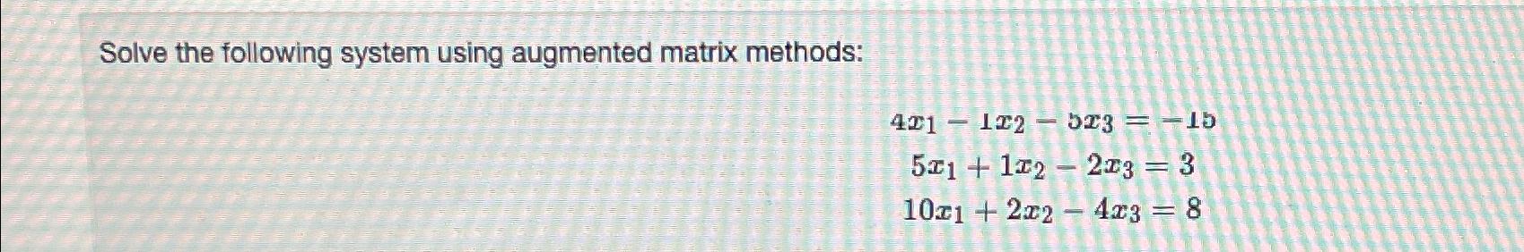 Solved Solve the following system using augmented matrix | Chegg.com