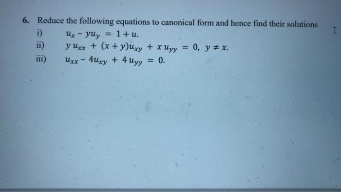 Solved I 6. Reduce the following equations to canonical form | Chegg.com