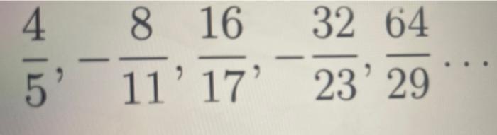 Solved 8 16 32 64 5' 11'17' 23' 29 ܩܢܐ| ܢ 3.1. , | 1 1 1 | Chegg.com