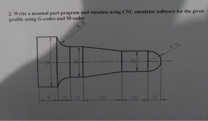 Solved 2 Write A Manual Part Program And Simulate Using Cnc