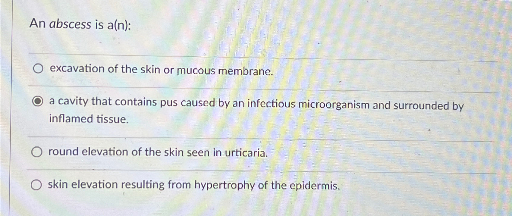Solved An abscess is a(n):q,excavation of the skin or mucous | Chegg.com