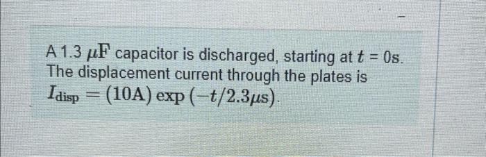 Solved A 1.3μF capacitor is discharged, starting at t=0 s. | Chegg.com