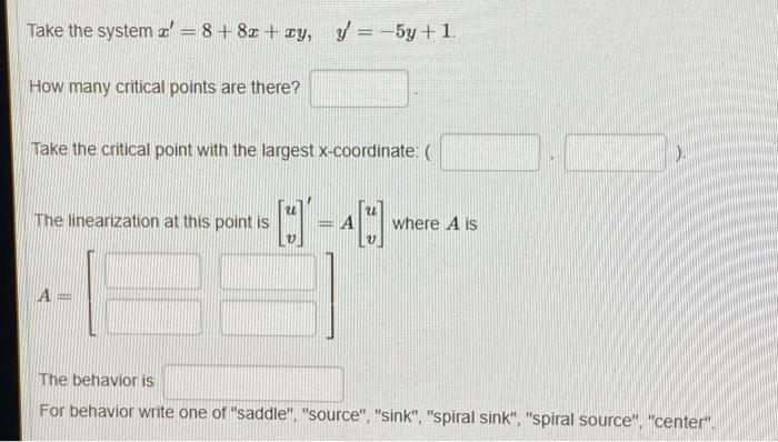 Solved Take the system x′=8+8x+xy,y′=−5y+1 How many critical | Chegg.com