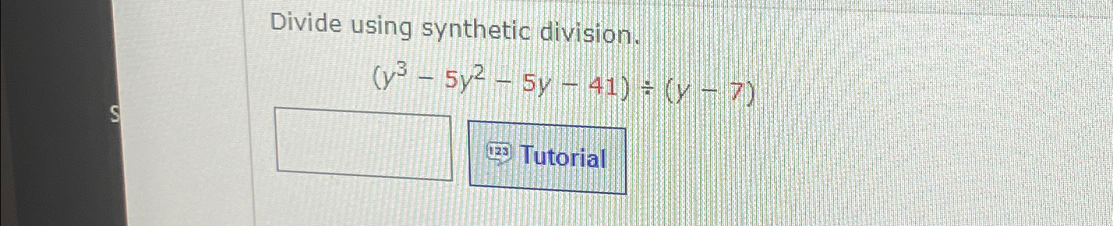 Solved Divide using synthetic division.(y3-5y2-5y-41)÷(y-7) | Chegg.com